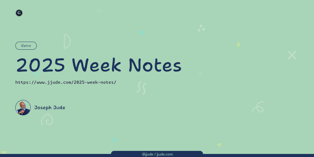 2025 Week Notes